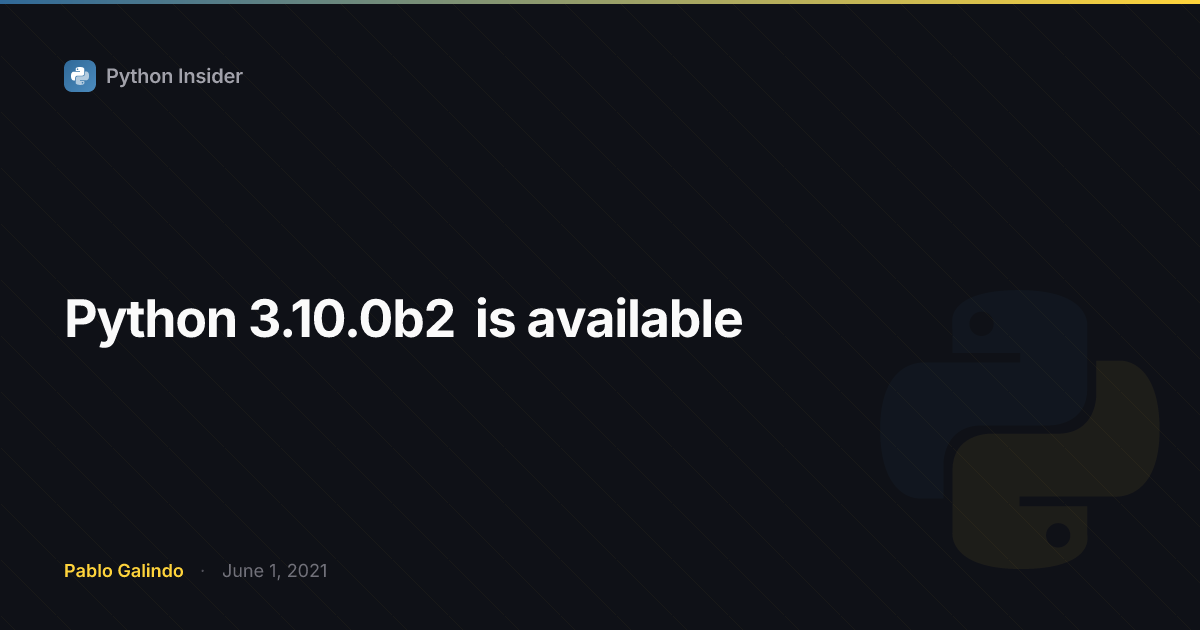 Python 3.10.0b2 is available | Python Insider