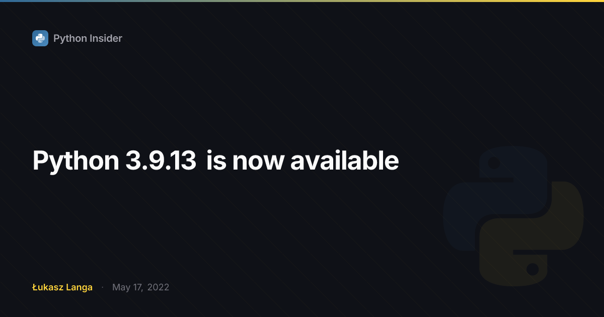 Python 3.9.13 is now available | Python Insider